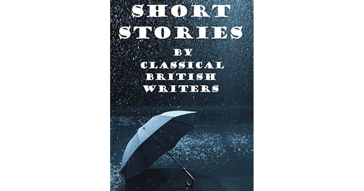 47 Short Stories by British Classical Writers: Short Stories Collection ...