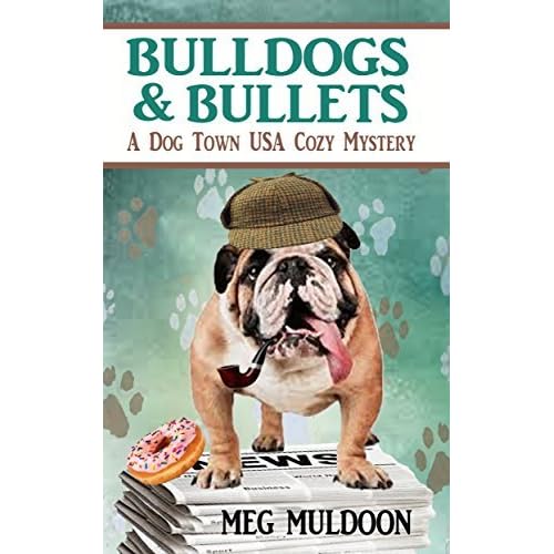 Bulldogs & Bullets (Dog Town USA #2) by Meg Muldoon — Reviews ...