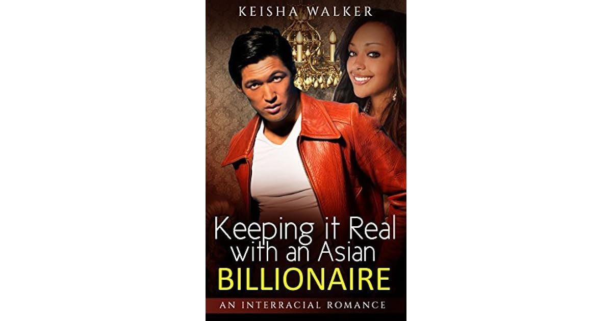 Keeping it Real with an Asian Billionaire by Keisha Walker