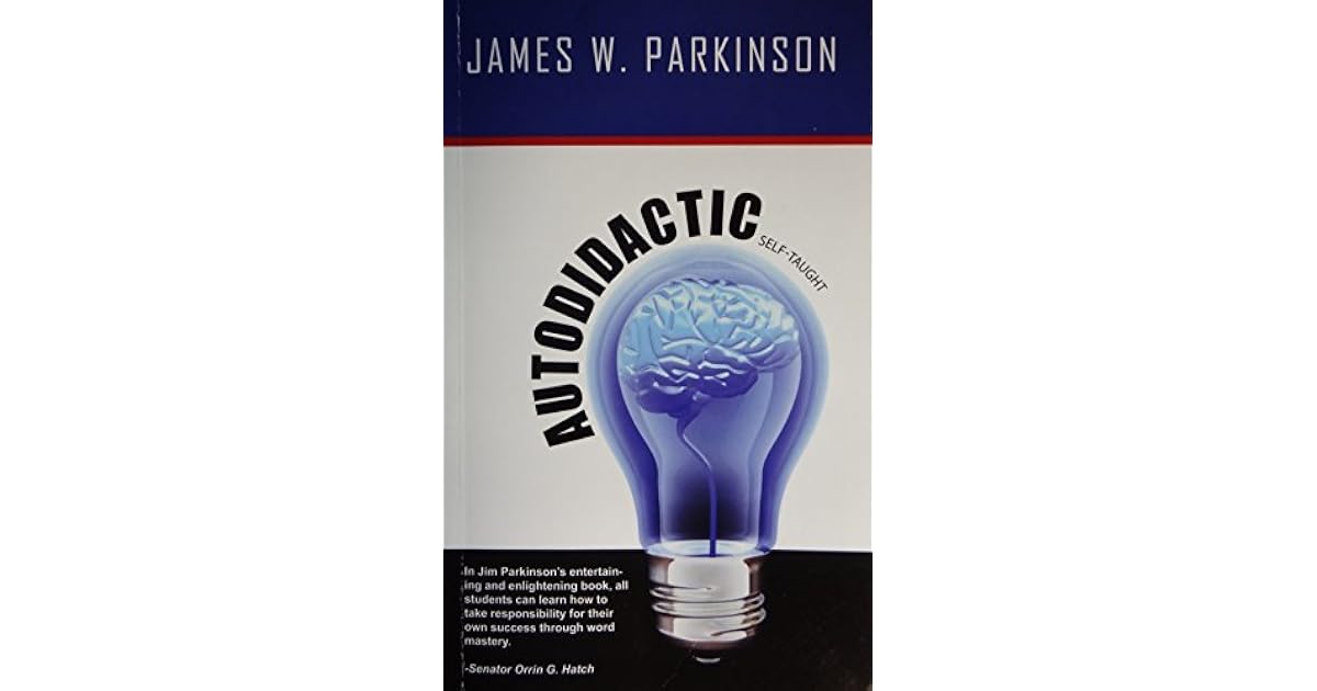 Autodidactic: Self-taught by James W. Parkinson