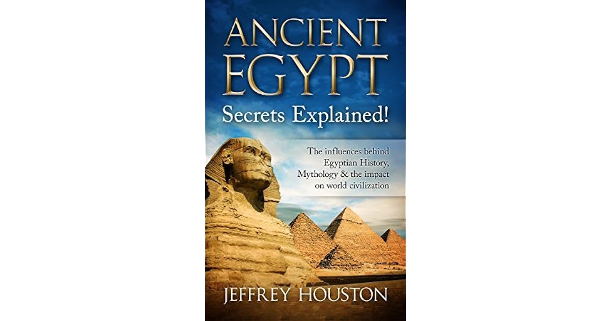 Ancient Egypt Secrets Explained!: The Influences Behind Egyptian ...