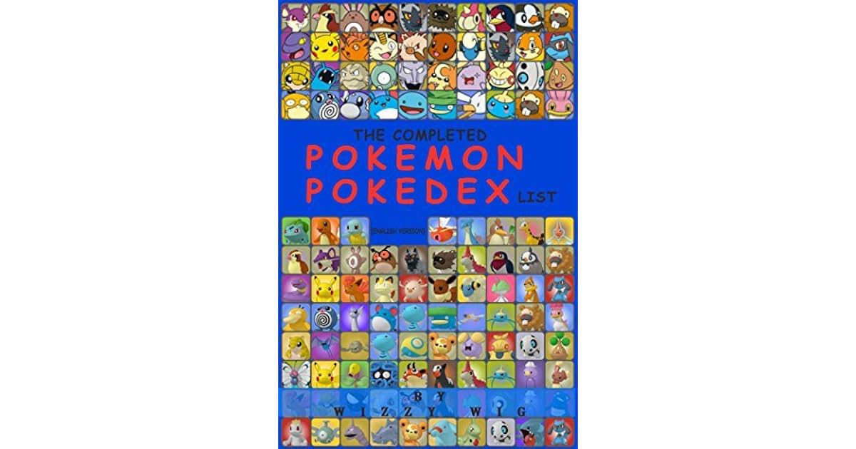 The Complete Pokemon Pokedex List by Wizzy Wig