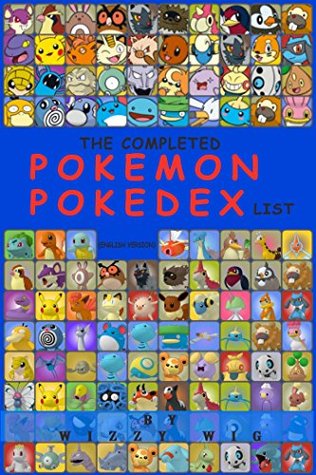 The Complete Pokemon Pokedex List by Wizzy Wig