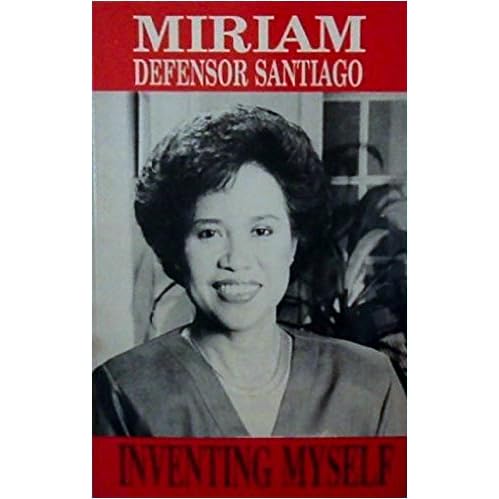 Inventing Myself: An Autobiography by Miriam Defensor Santiago ...