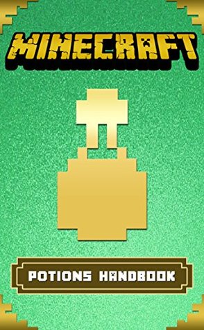 Minecraft: Ultimate Minecraft Potions Handbook: Unofficial Brewing ...