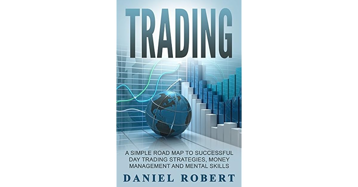 Trading: A Simple Roadmap To Successful Day Trading Strategies, Money ...
