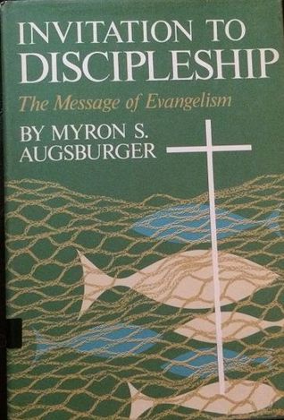Invitation to Discipleship by Myron S. Augsburger