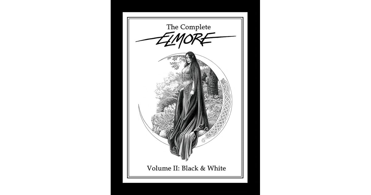 The Complete Elmore Volume II: Black & White by Larry Elmore