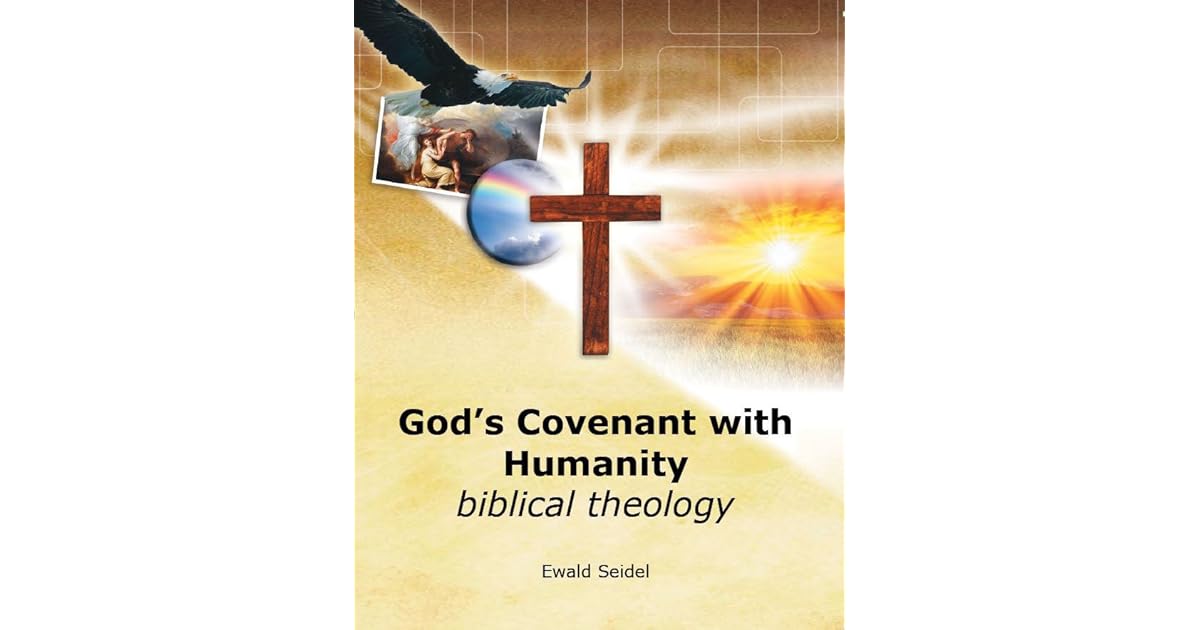 God's Covenant with Humanity: Biblical Theology by Ewald Seidel
