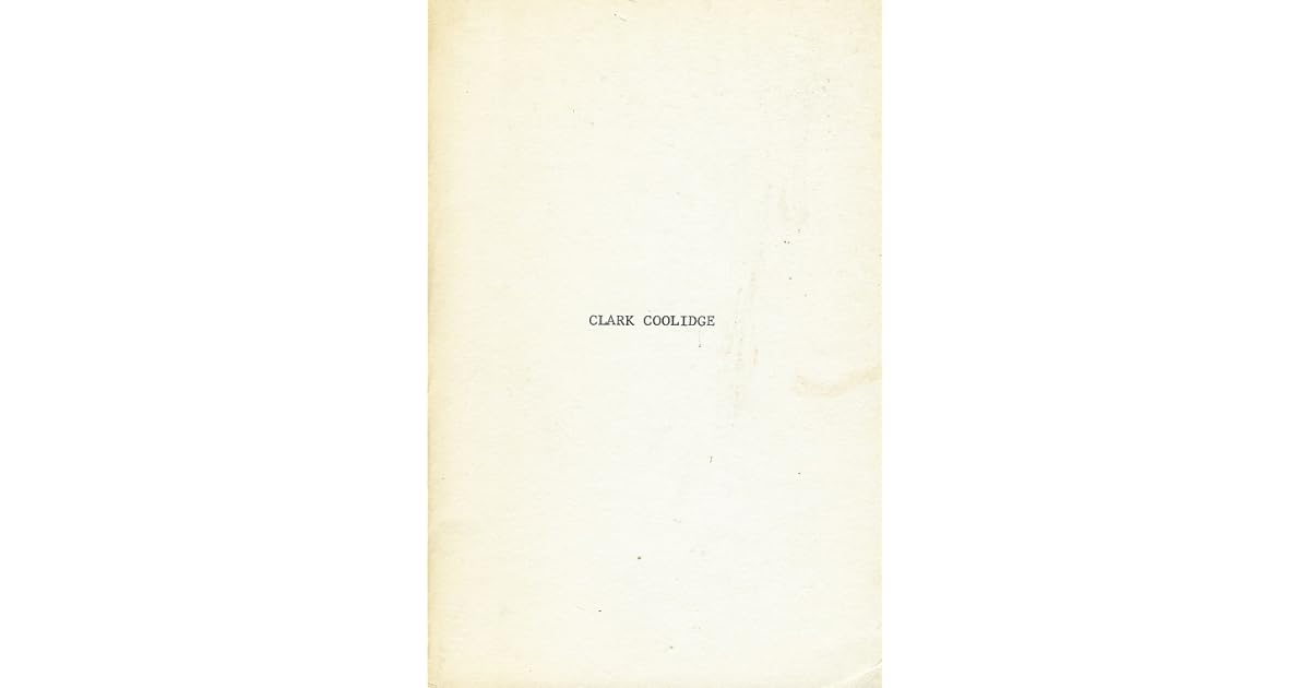 Clark Coolidge by Clark Coolidge