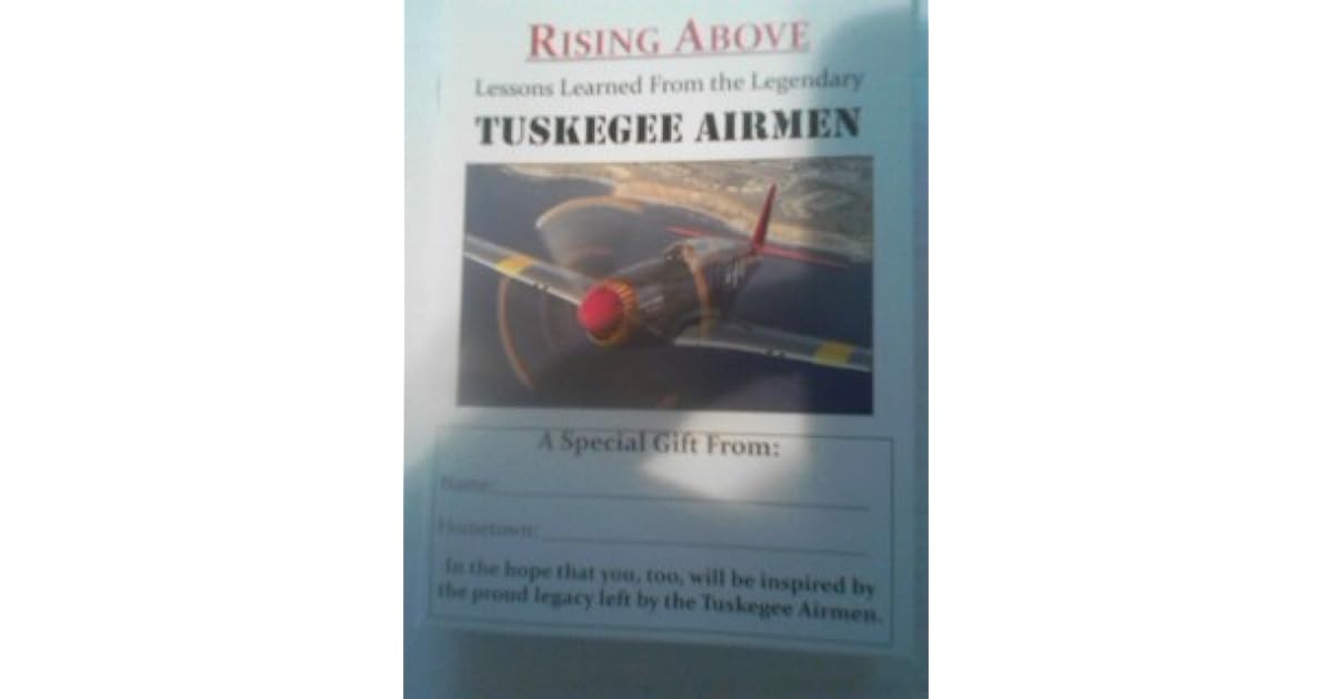 Rising Above Lessons Learned From the Legendary Tuskegee Airmen by ...