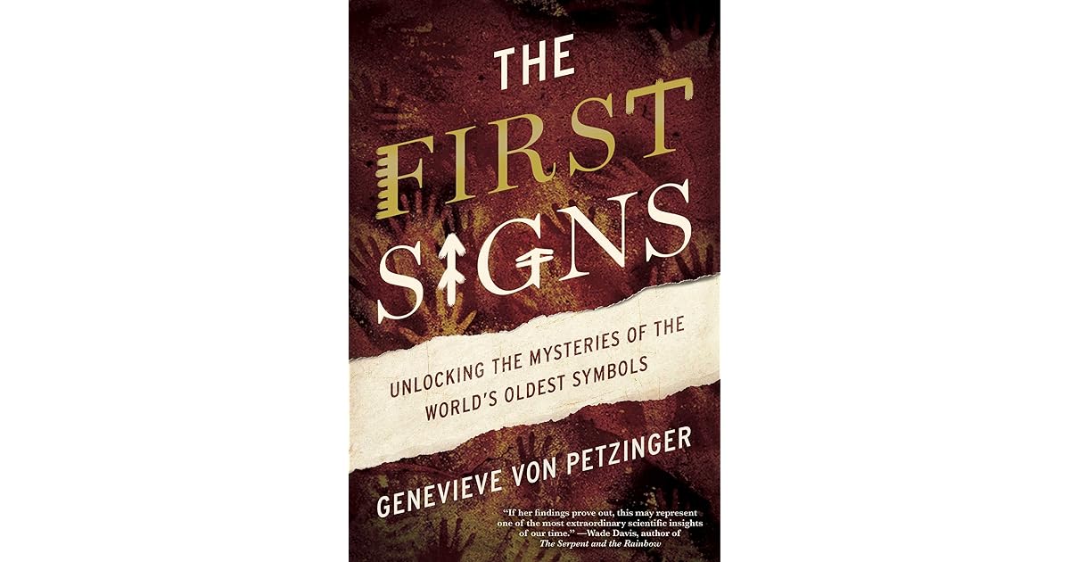 The First Signs: Unlocking the Mysteries of the World's Oldest Symbols ...