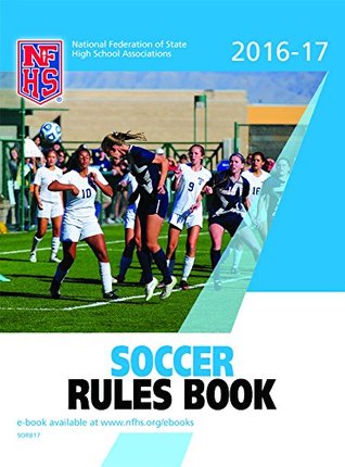 2016-17 NFHS Soccer Rules Book by N.F.H.S.