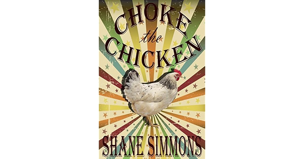 Choke the Chicken by Shane Simmons