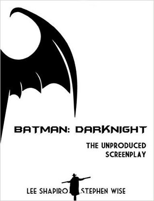 Batman: DarKnight - The Unproduced Screenplay by Lee Shapiro
