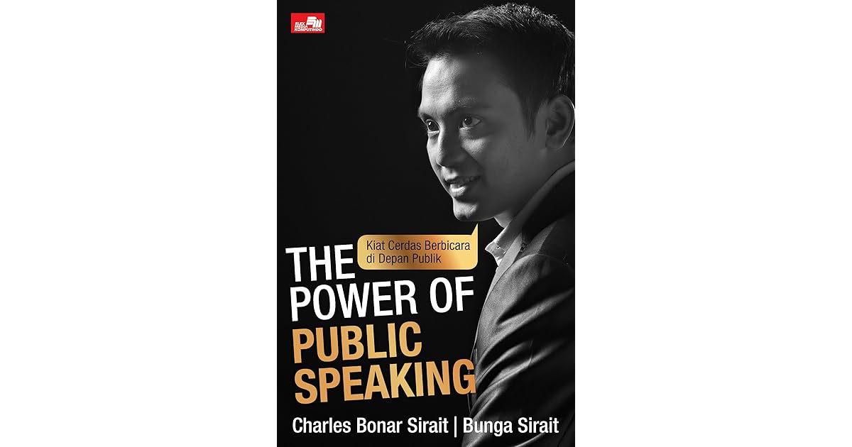 The Power of Public Speaking by Charles Bonar Sirait