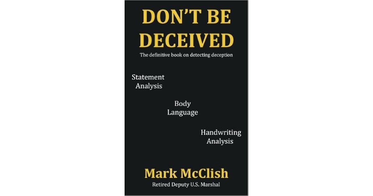 Don't Be Deceived: The Definitive Book on Detecting Deception by Mark ...