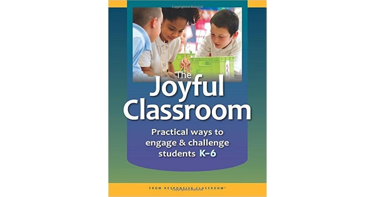 The Joyful Classroom: Practical Ways to Engage and Challenge Students K ...