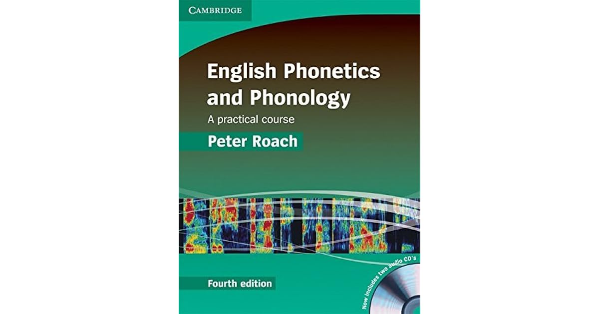 English Phonetics and Phonology: A Practical Course by Peter Roach