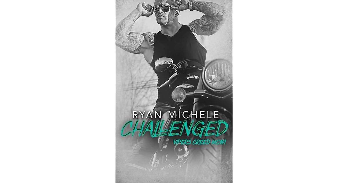 Challenged (Vipers Creed MC, #1) by Ryan Michele