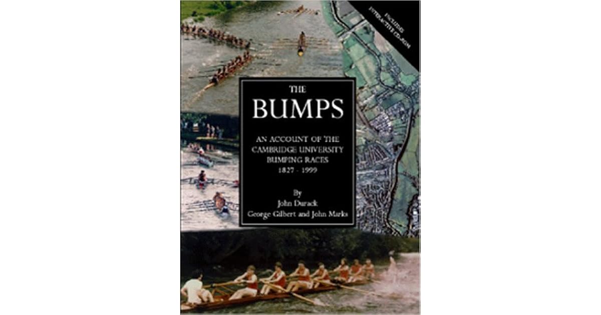 The Bumps: An Account Of The Cambridge University Bumping Races, 1827 ...