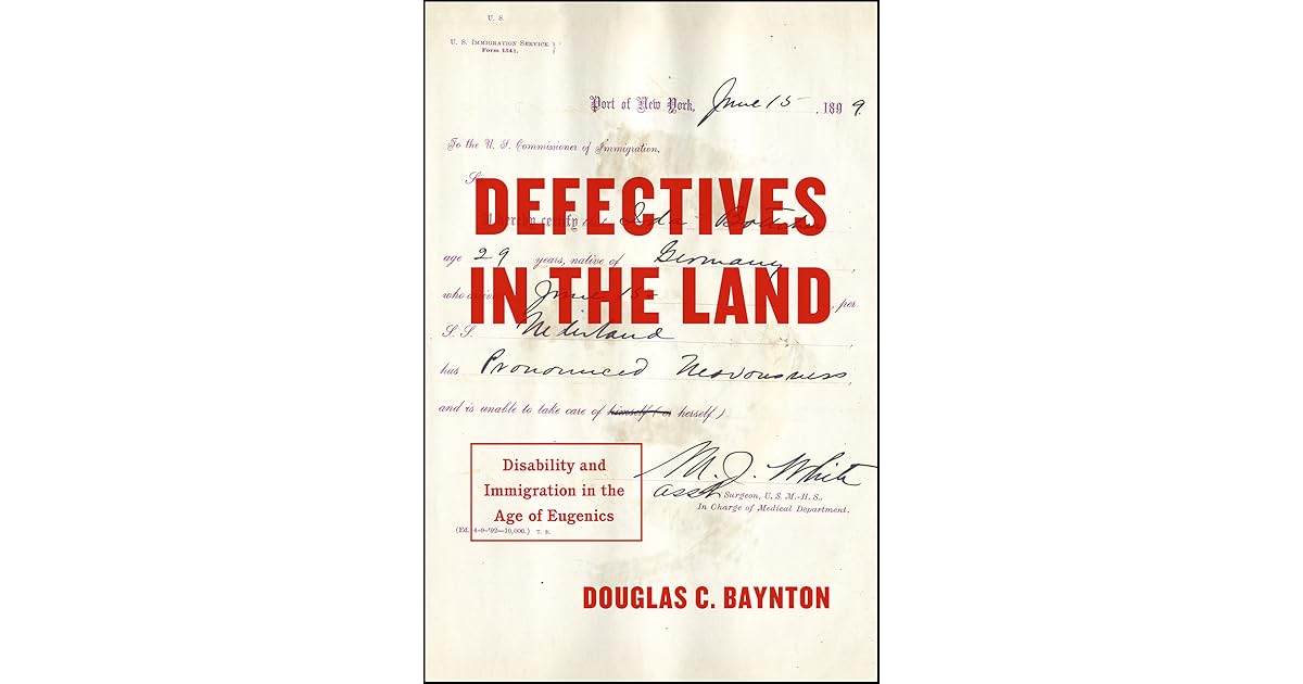 Defectives in the Land: Disability and Immigration in the Age of ...