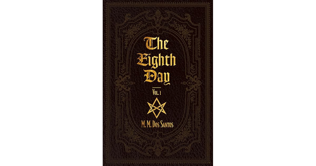 The Eighth Day Vol.1 by M.M. Dos Santos