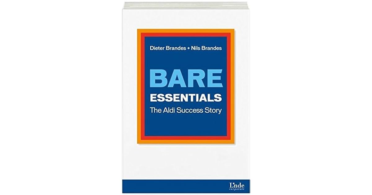 Bare Essentials: The Aldi Success Story by Dieter Brandes