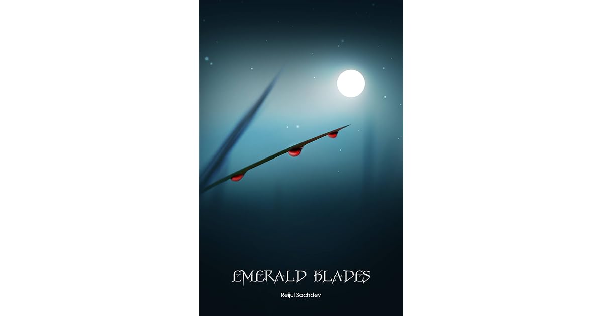 Emerald Blades by Reijul Sachdev