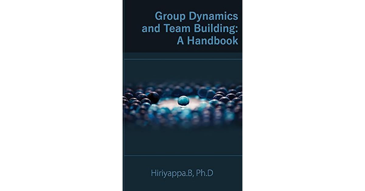 Group Dynamics And Team Building: A Handbook by Hiriyappa B