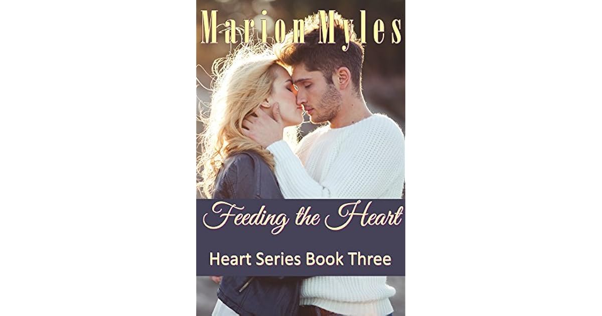 Feeding the Heart (Heart Series Book 3) by Marion Myles