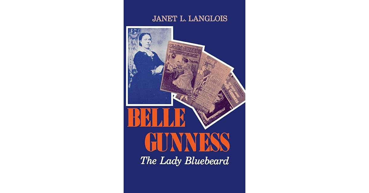 Belle Gunness: The Lady Bluebeard by Janet L. Langlois