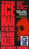 The Iceman: The True Story of a Cold-Blooded Killer by Anthony Bruno