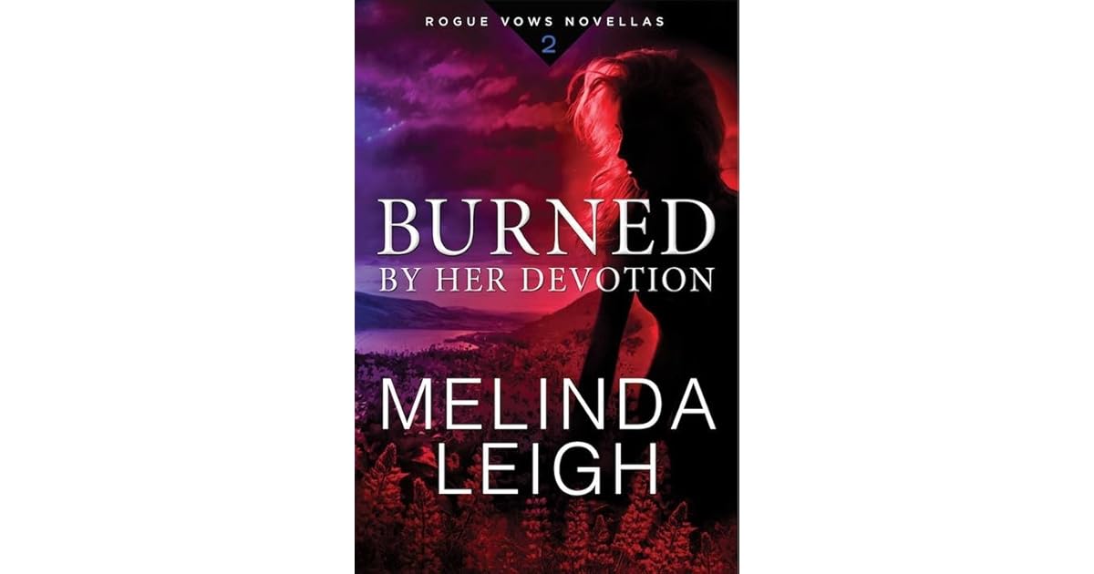 Burned by Her Devotion (Rogue Vows, #2) by Melinda Leigh