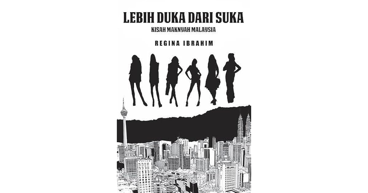 Lebih Duka Dari Suka: Kisah Maknyah Malaysia by Regina Ibrahim
