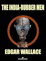 The India Rubber Men by Edgar Wallace
