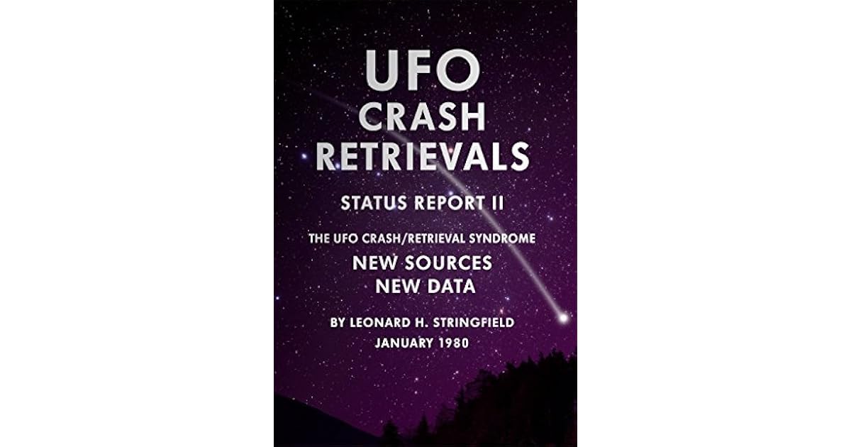 UFO Crash Retrievals - Status Report II: The UFO Crash Retrieval ...