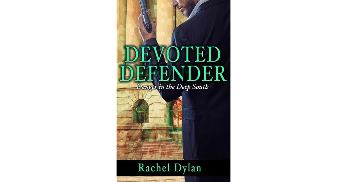 Devoted Defender (Danger in the Deep South #2) by Rachel Dylan