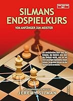 Silman's Complete Endgame Course: From Beginner to Master by Jeremy Silman