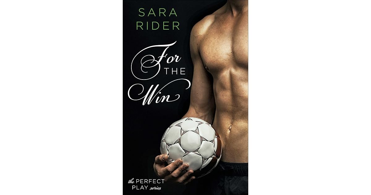 For the Win (The Perfect Play, #1) by Sara Rider