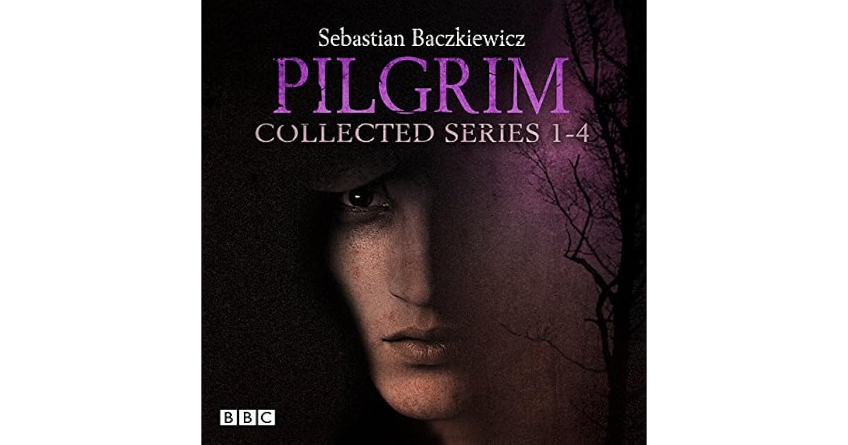 Pilgrim: The Collected Series 1-4: The BBC Radio 4 fantasy drama series ...