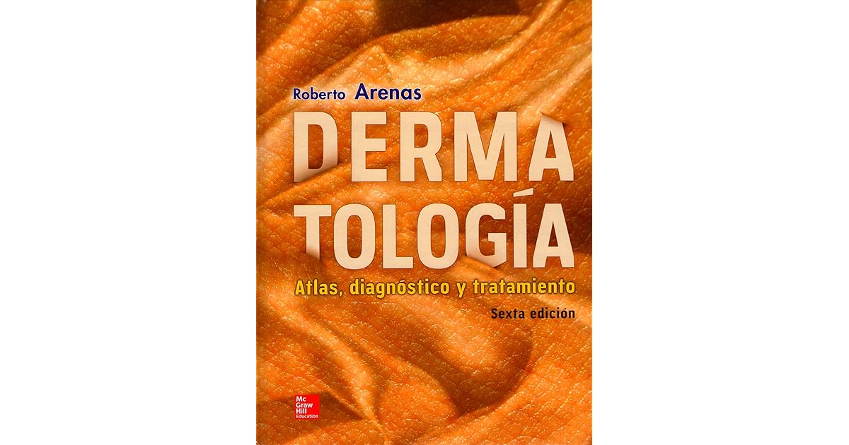Dermatología: Atlas, diagnóstico y tratamiento by Roberto Arenas