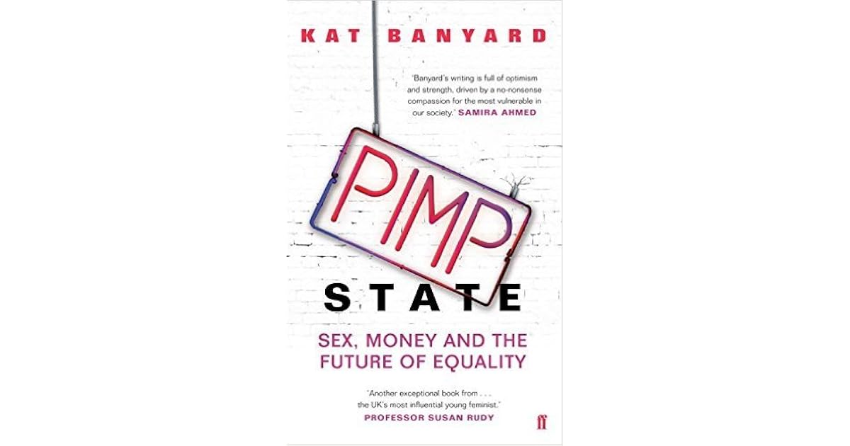 Pimp State: Sex, Money, and the Future of Equality by Kat Banyard