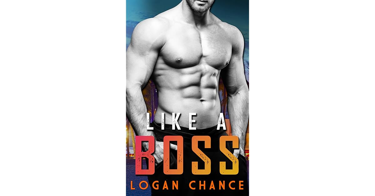 Like a Boss (Like a Boss, #1) by Logan Chance