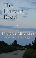 The Uneven Road (First Light, #2) by Linda Cardillo
