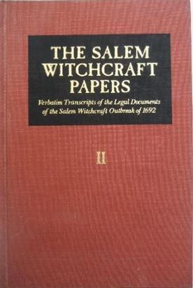 The Salem Witchcraft Papers: Verbatim Transcripts Or The Legal ...