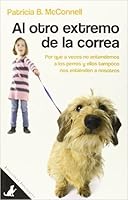 The Other End of the Leash: Why We Do What We Do Around Dogs by ...