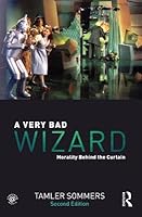 A Very Bad Wizard: Morality Behind the Curtain by Tamler Sommers