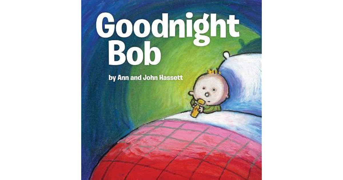 Goodnight Bob by Ann Hassett