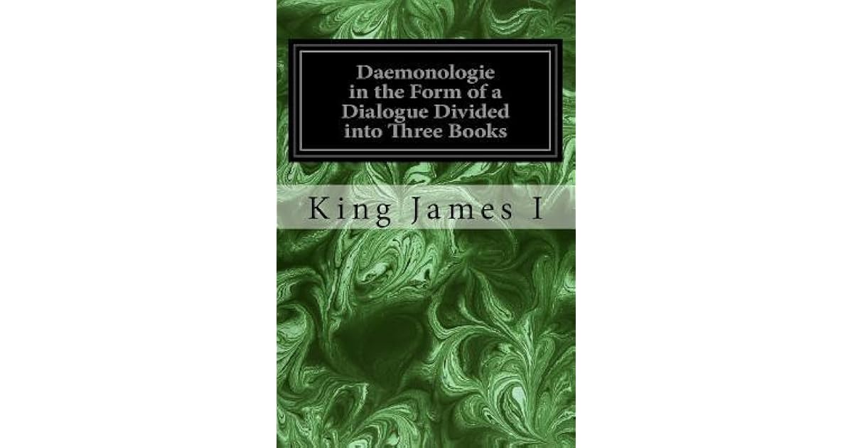 Daemonologie in the Form of a Dialogue Divided Into Three Books by ...